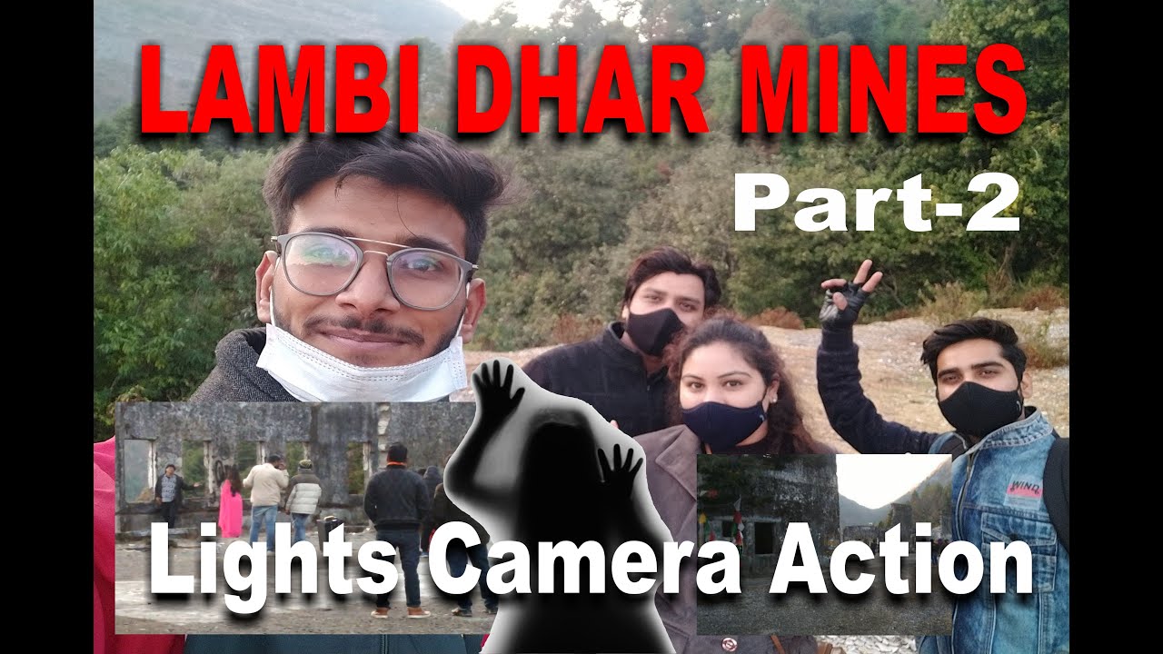 lambi dehra mines ( Lights,Camera,Action ) Movie Shoot OR Treking ...