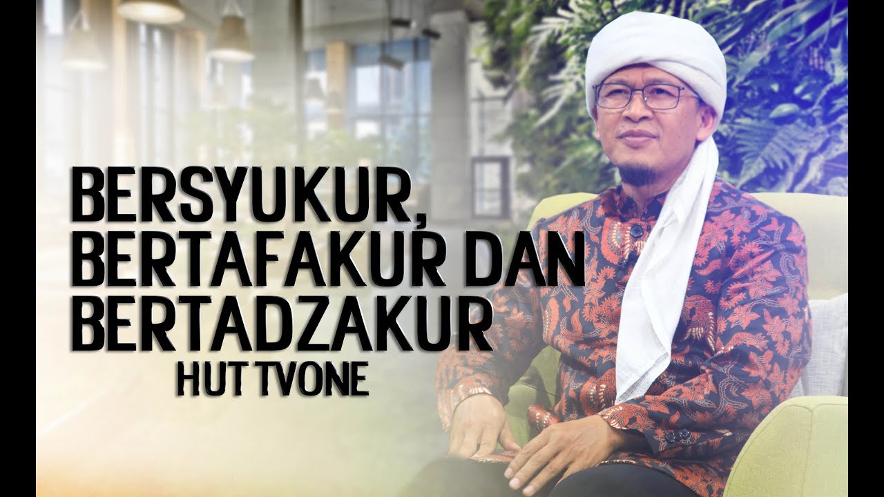 Bersyukur, Bertafakur dan Bertadzakur - Damai Indonesiaku HUT tvOne ke ...