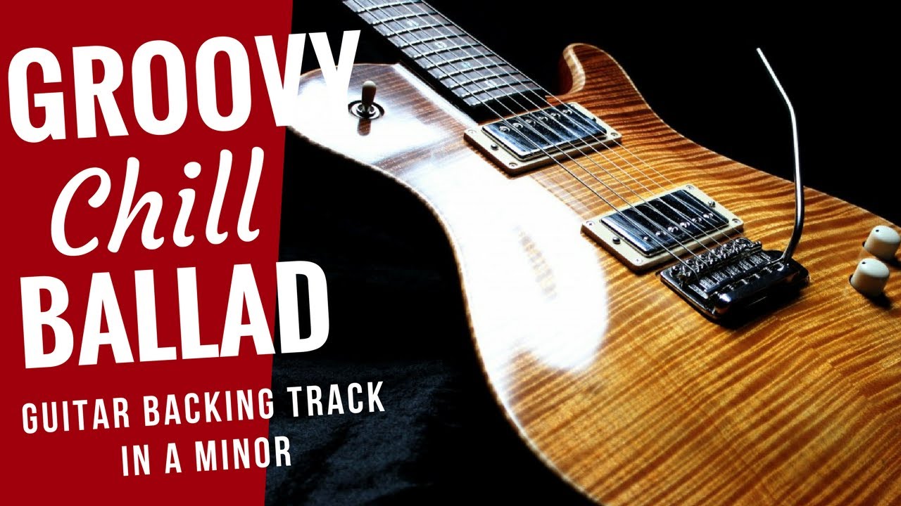 Groovy Chill Ballad Guitar Backing Track Jam in A Minor - YouTube
