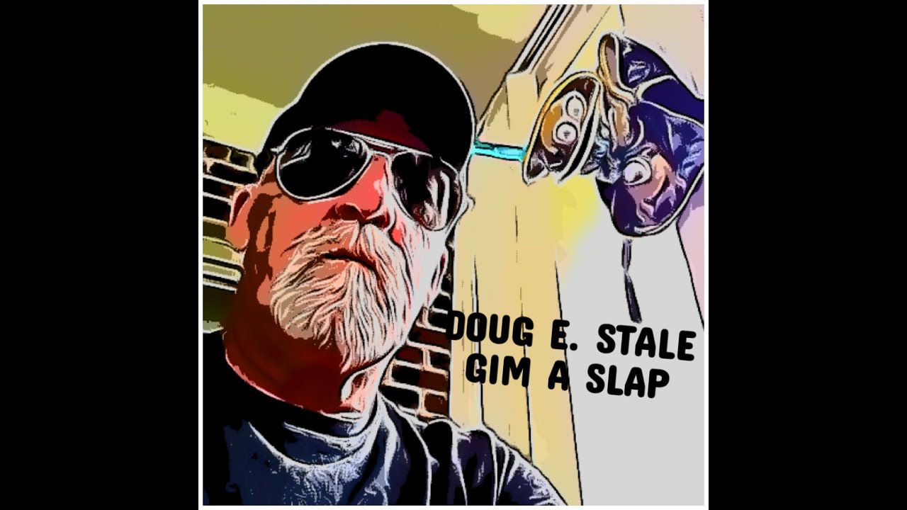 Doug E. Stale - GIM A SLAP (revisited) - YouTube