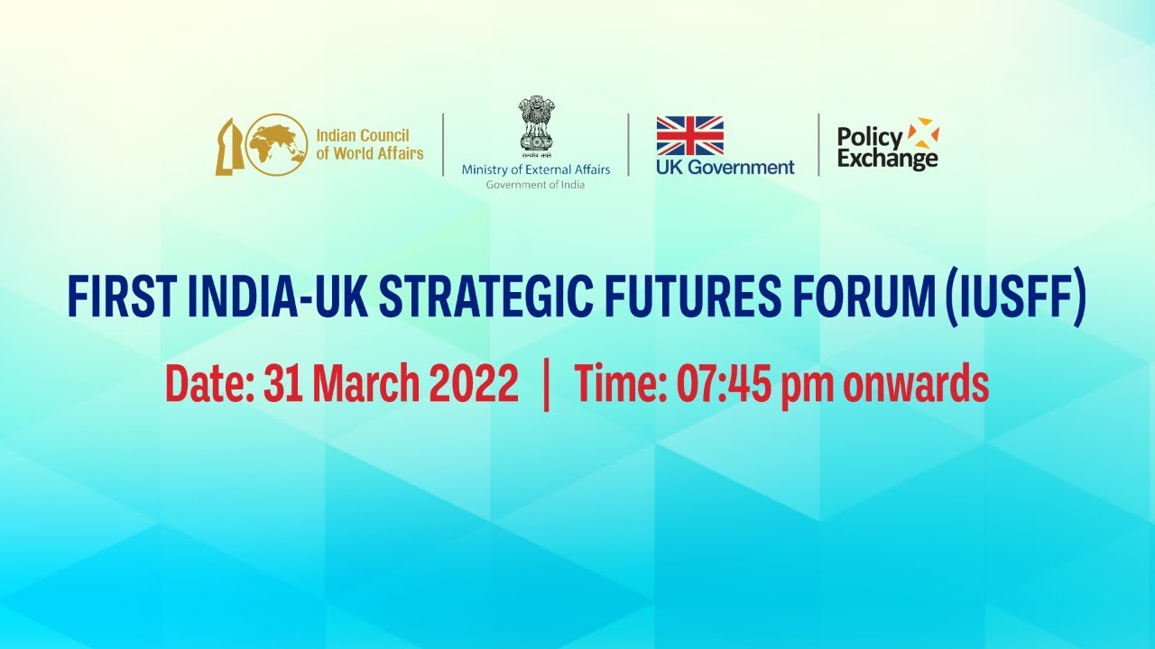 First India-UK Strategic Futures Forum (IUSFF) (March 31, 2022) - YouTube