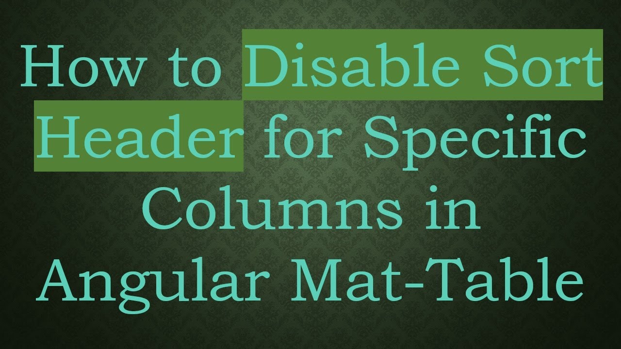 How to Disable Sort Header for Specific Columns in Angular Mat-Table - YouTube