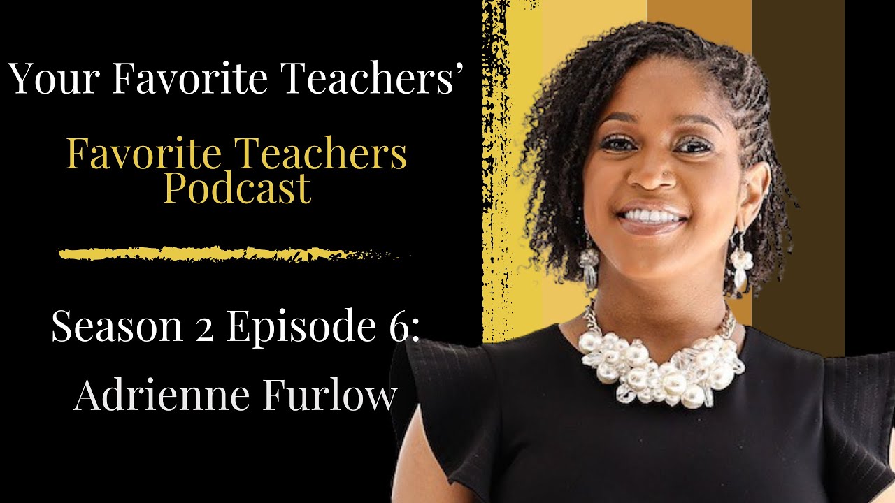 Your Favorite Teacher's Favorite Teacher Podcast Presents: Adrienne ...