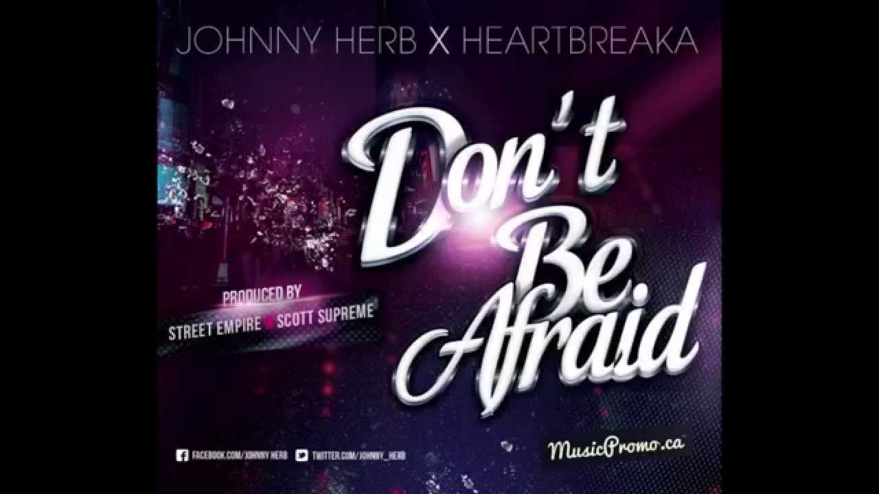 Heartbreaka x Johnny Herb(SOHO) - Don't Be Afraid - YouTube