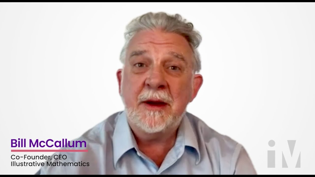 Illustrative Mathematics Kickoff Message with Bill McCallum, Co-Founder ...