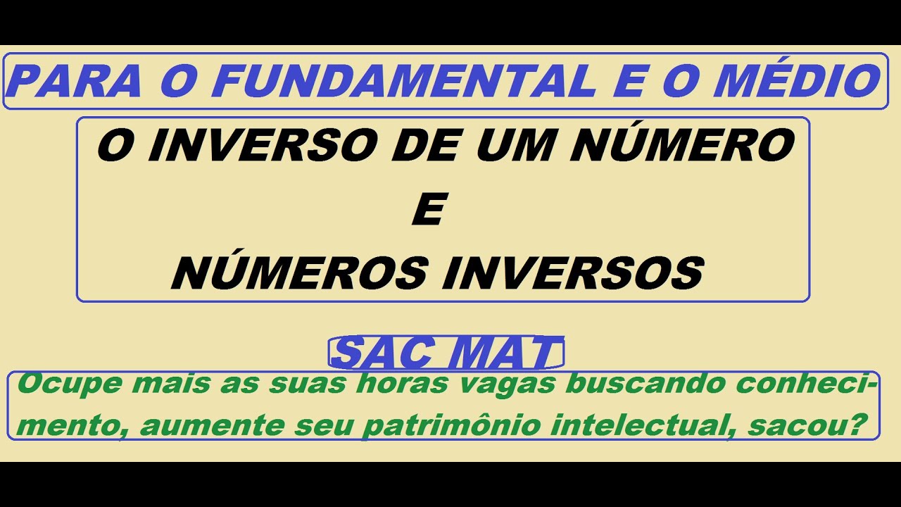 O INVERSO DE UM NÚMERO e NÚMEROS INVERSOS - YouTube