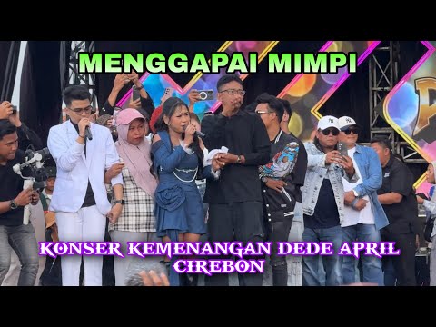 Menggapai Mimpi - APRIL DA7❗️ Konser Kemenangan Dede April Cirebon
