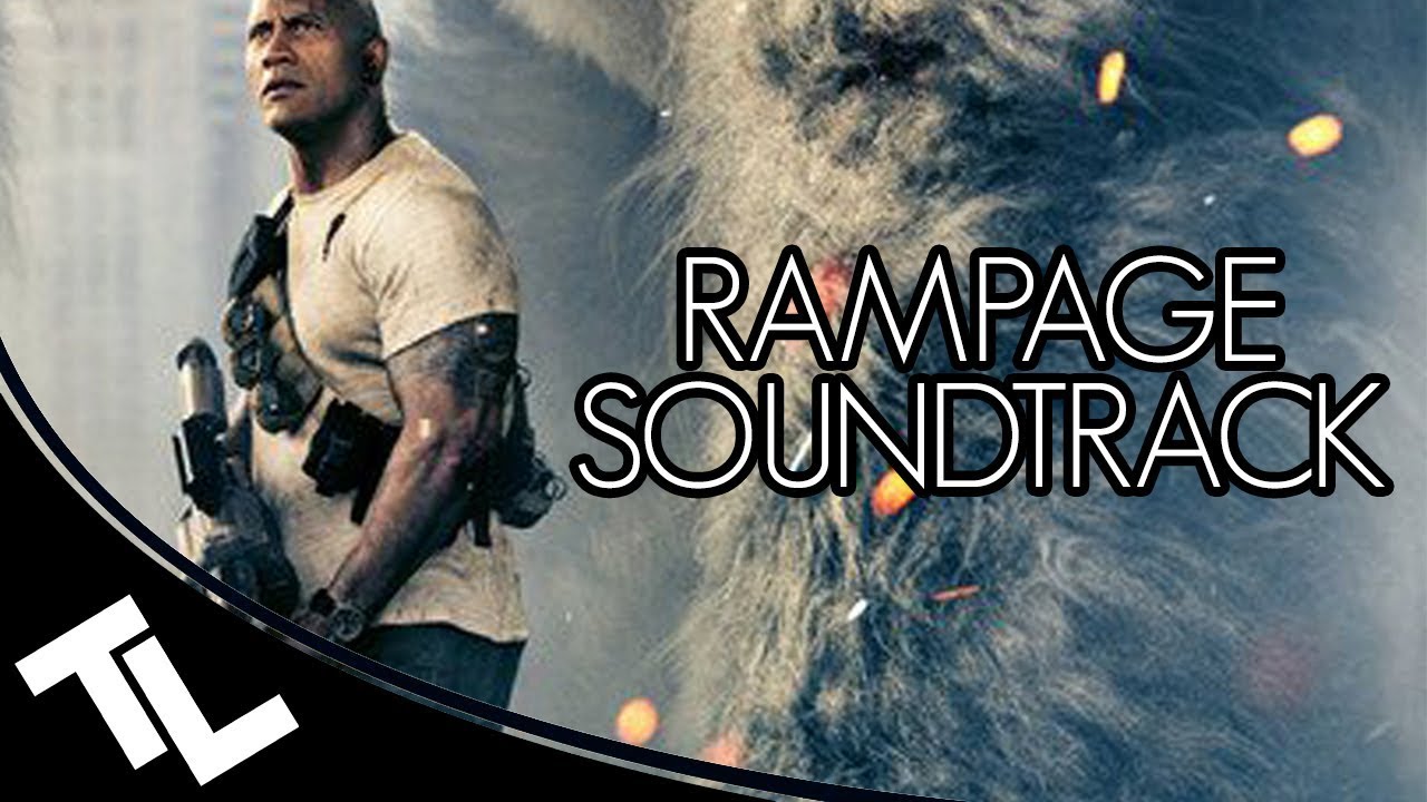 RAMPAGE (2018) SOUNDTRACK | "UNLEASHED" | Imagined Soundtrack by Tommy ...