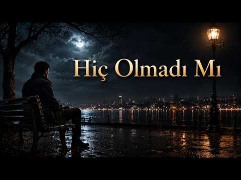 Hiç Olmadı Mı - Yorumlatılmış Beste - Önder Teker