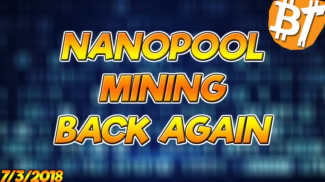 NANOPOOL MINING|7/3/2018|#Dailymining - YouTube