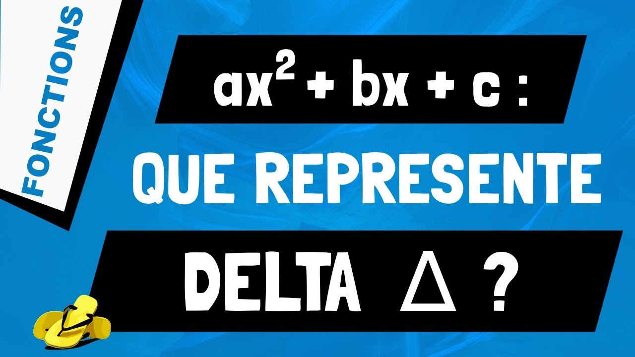 Que représente le discriminant Delta ∆ pour un polynôme du 2nd degré ...