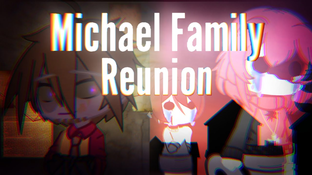 Michael Family Reunion~[Fnaf/Michael] - YouTube