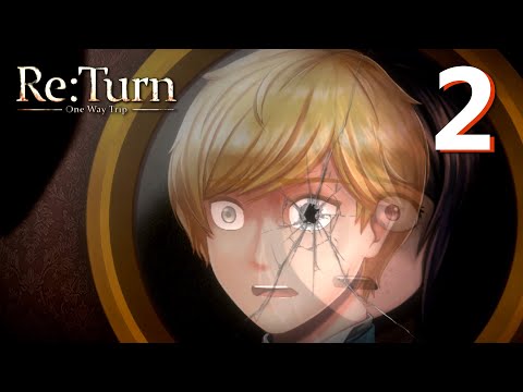 Re:Turn - One Way Trip - This Train Doesn't Have A Good Stop [ 2 ]
