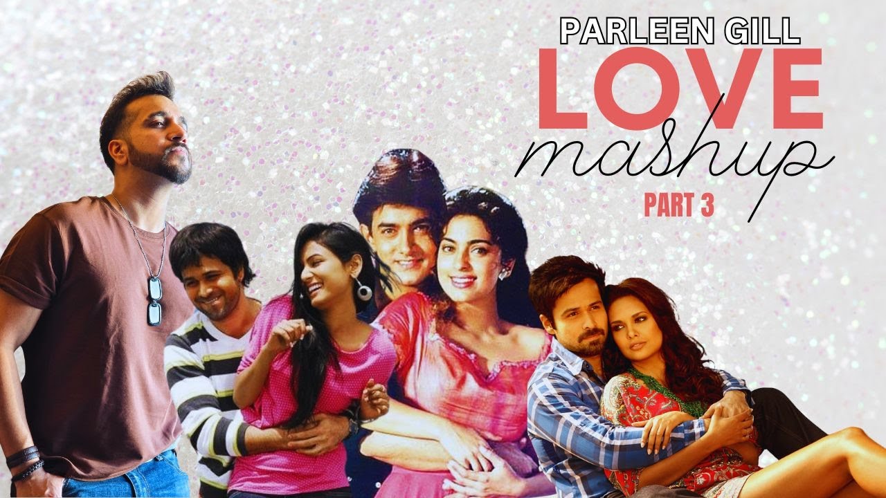 LOVE MASHUP PART 3 | PARLEEN GILL | ZARA SI | AKELE HAI | BOLLYWOOD ...