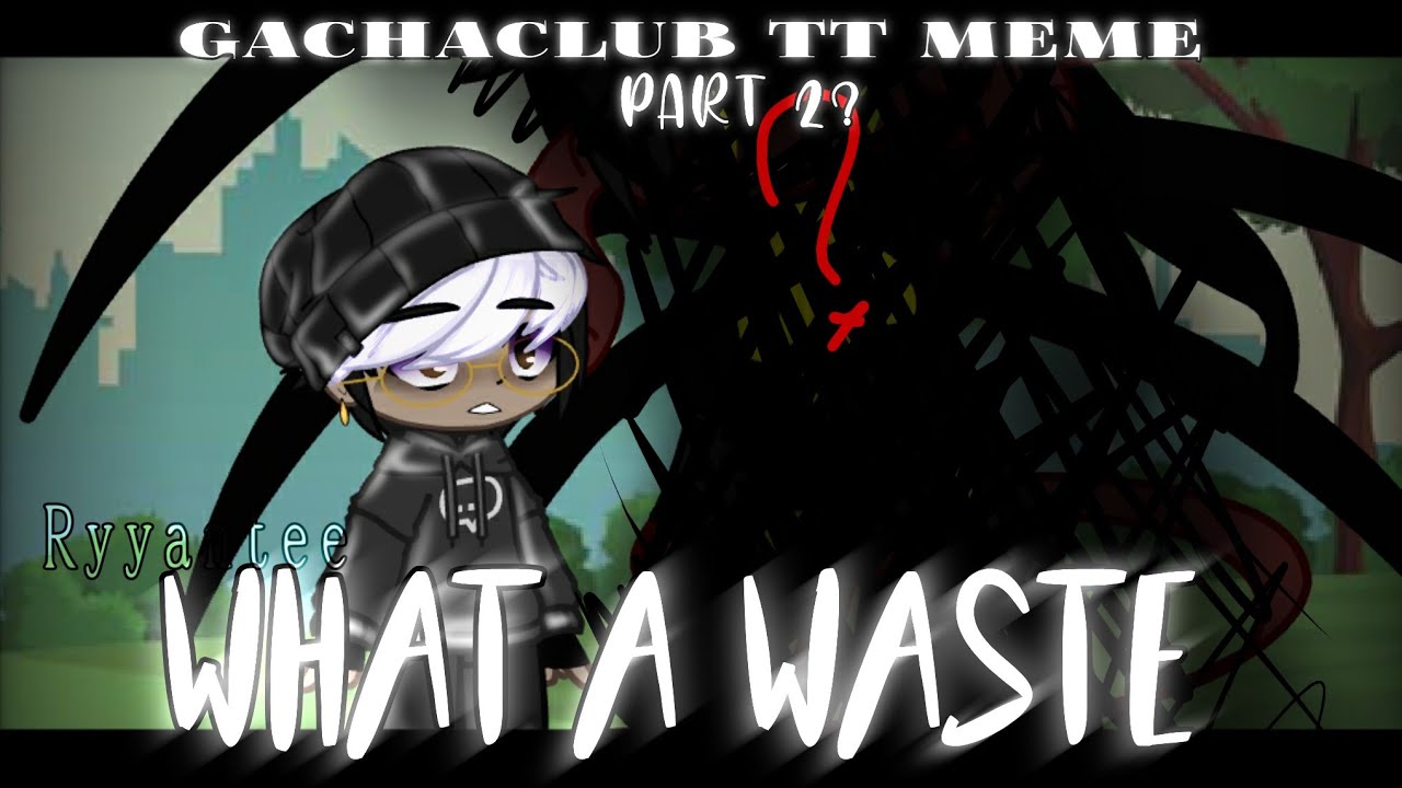 What a waste meme || Ryyantee - YouTube