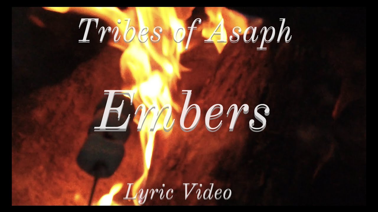 Tribes of Asaph - Embers (Official Lyric Video) - YouTube
