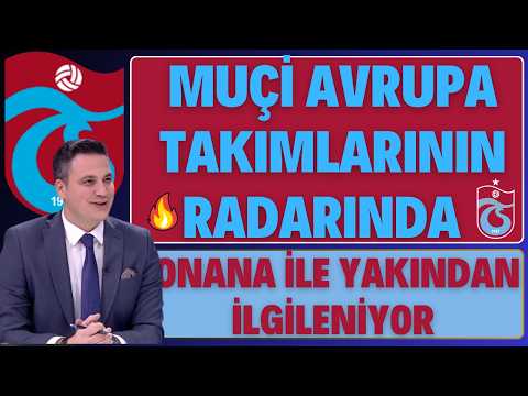 MUÇİ AVRUPA TAKIMLARININ RADARINDA