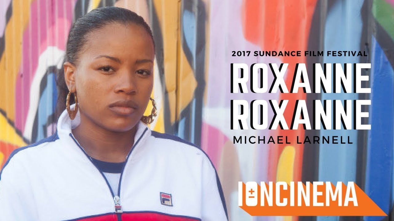 Michael Larnell's Roxanne Roxanne: 2017 Sundance Film Festival Post ...