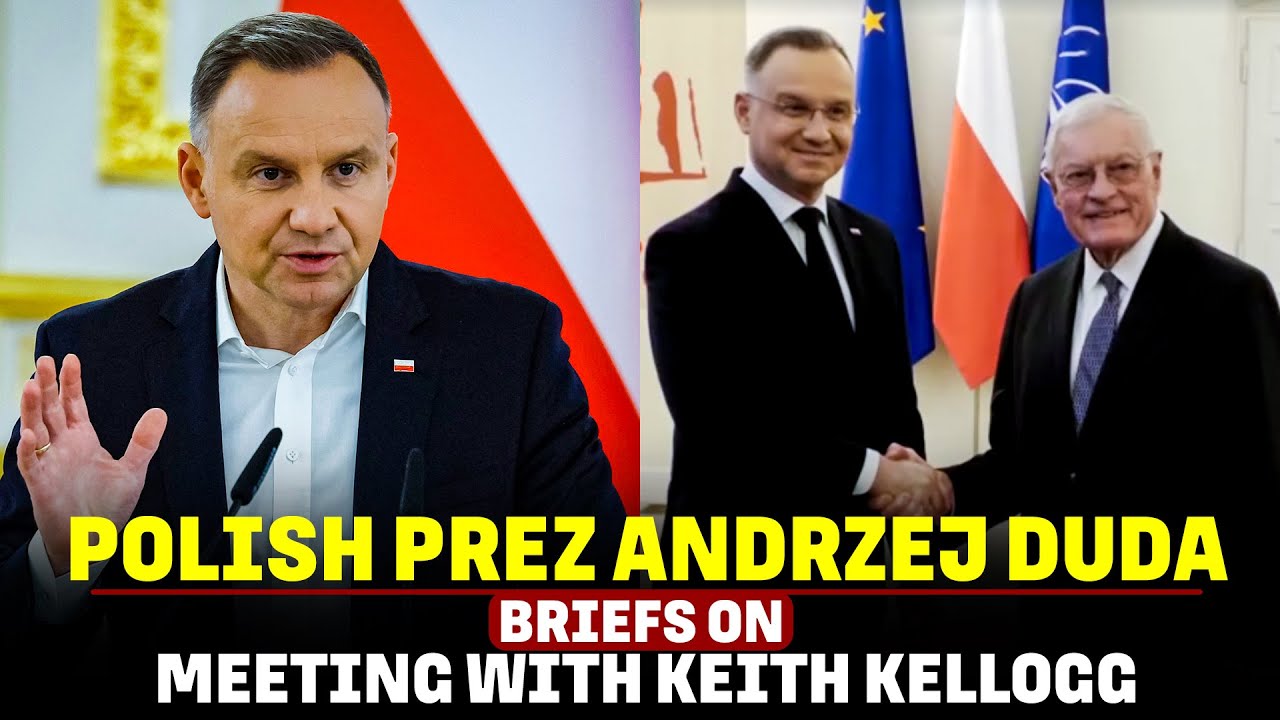 LIVE: Polish President Andrzej Duda briefs on meeting with US envoy to ...