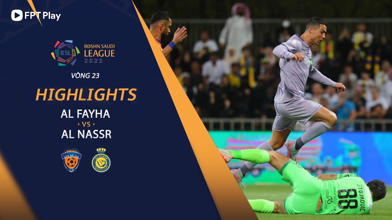 HIGHLIGHTS: AL FAYHA - AL NASSR | THẾ TRẬN ĂN MIẾNG TRẢ MIẾNG, RONALDO ...