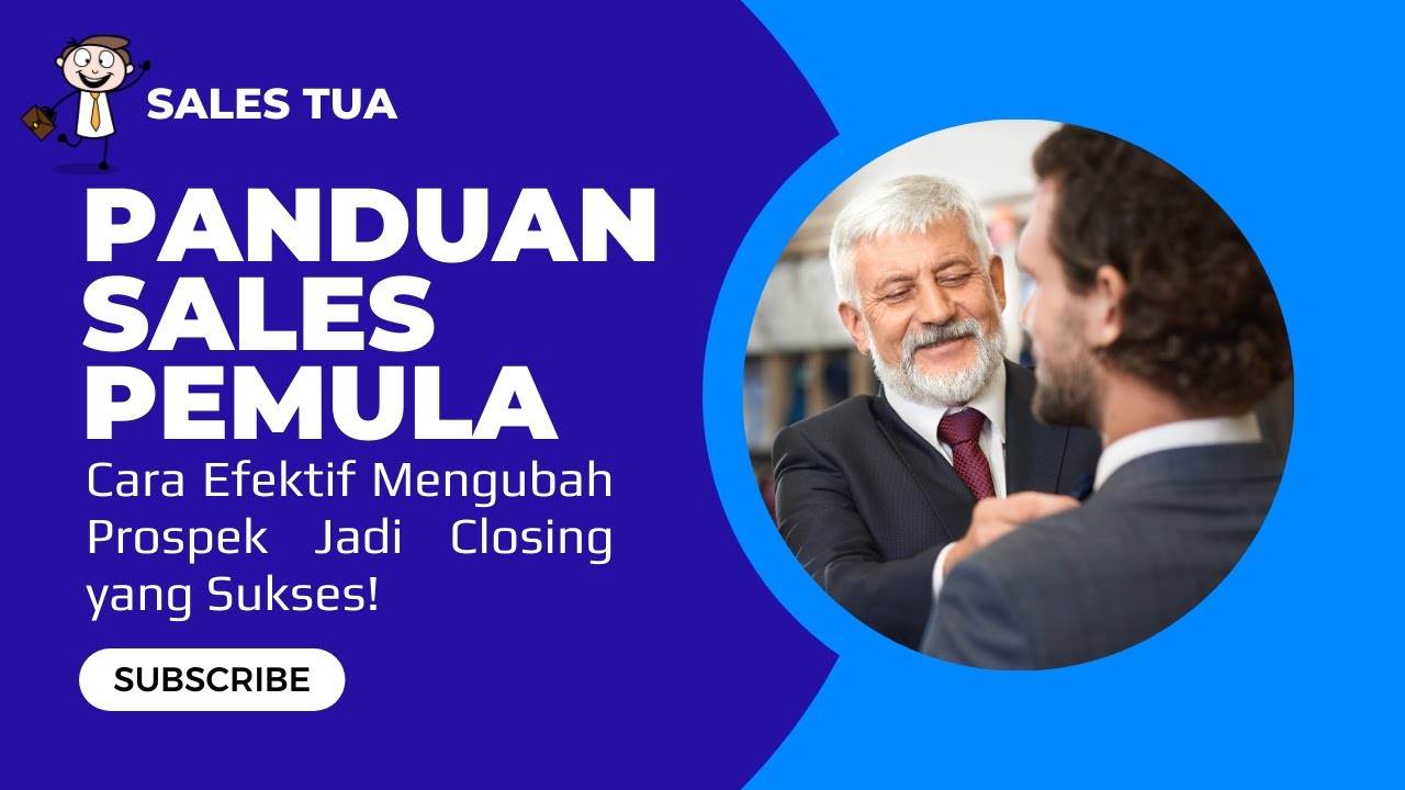 Panduan Sales Pemula: Cara Efektif Mengubah Prospek Jadi Closing yang ...