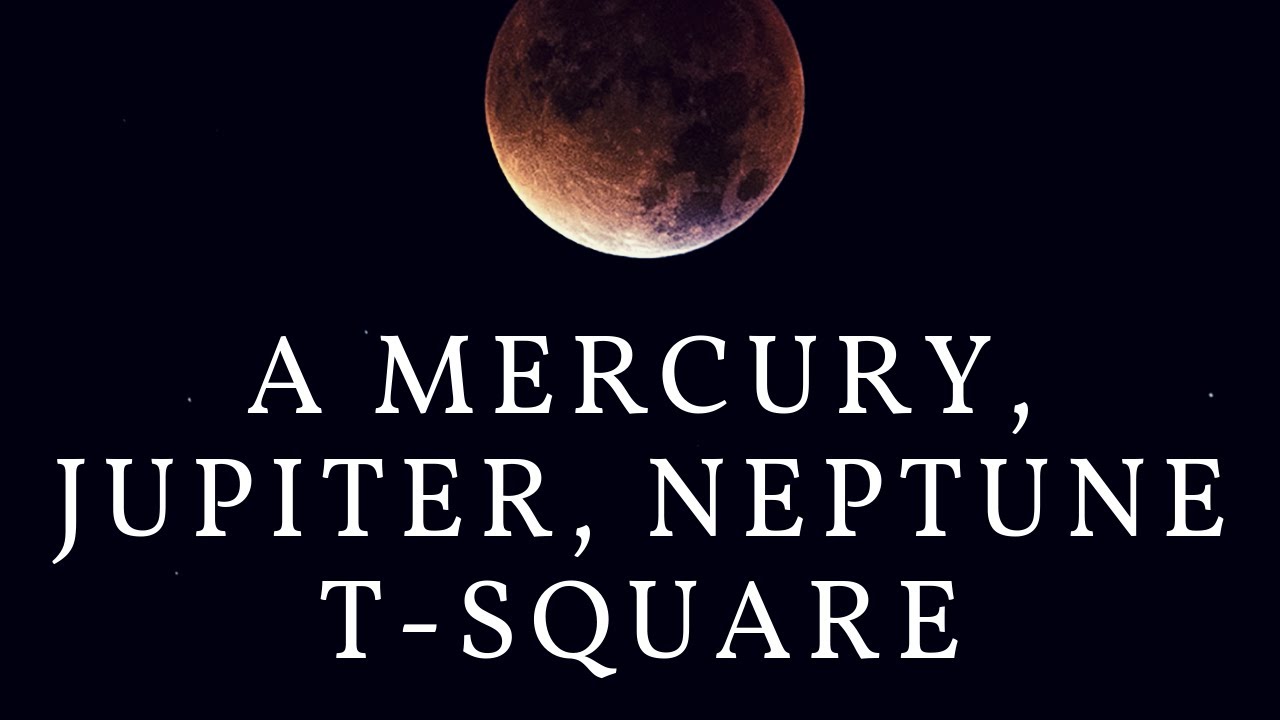 A Mercury, Jupiter, Neptune T-Square - YouTube