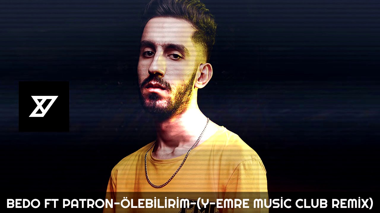 Bedo ft Patron - Ölebilirim (Y-Emre Music Club Remix) - YouTube