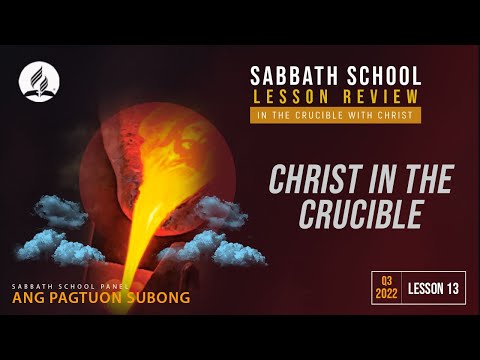 Christ in the Crucible - Sabbath School Lesson 13, 3rd Qtr 2022 - YouTube