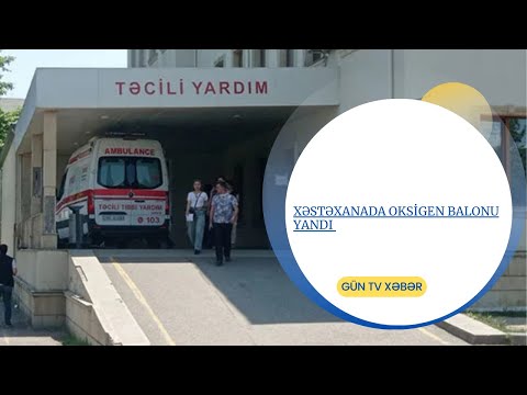 XƏSTƏXANADA OKSİGEN BALONU YANDI