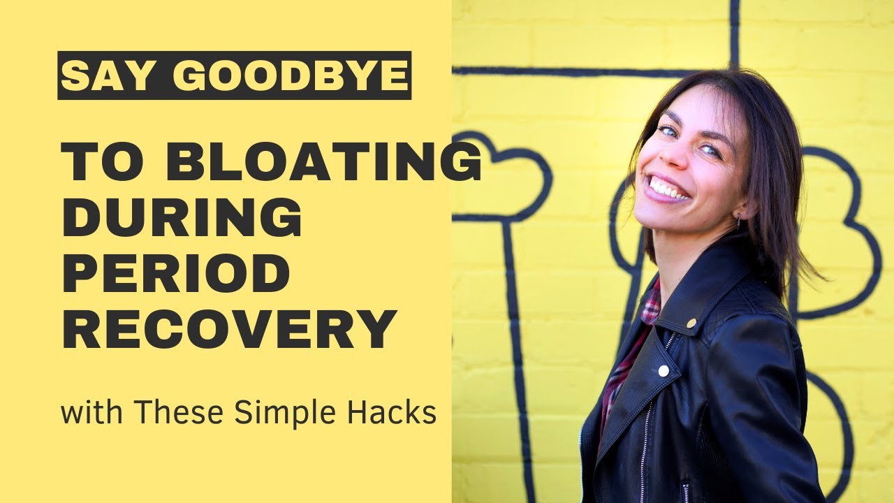 Say Goodbye to Bloating During Period Recovery with These Simple Hacks ...