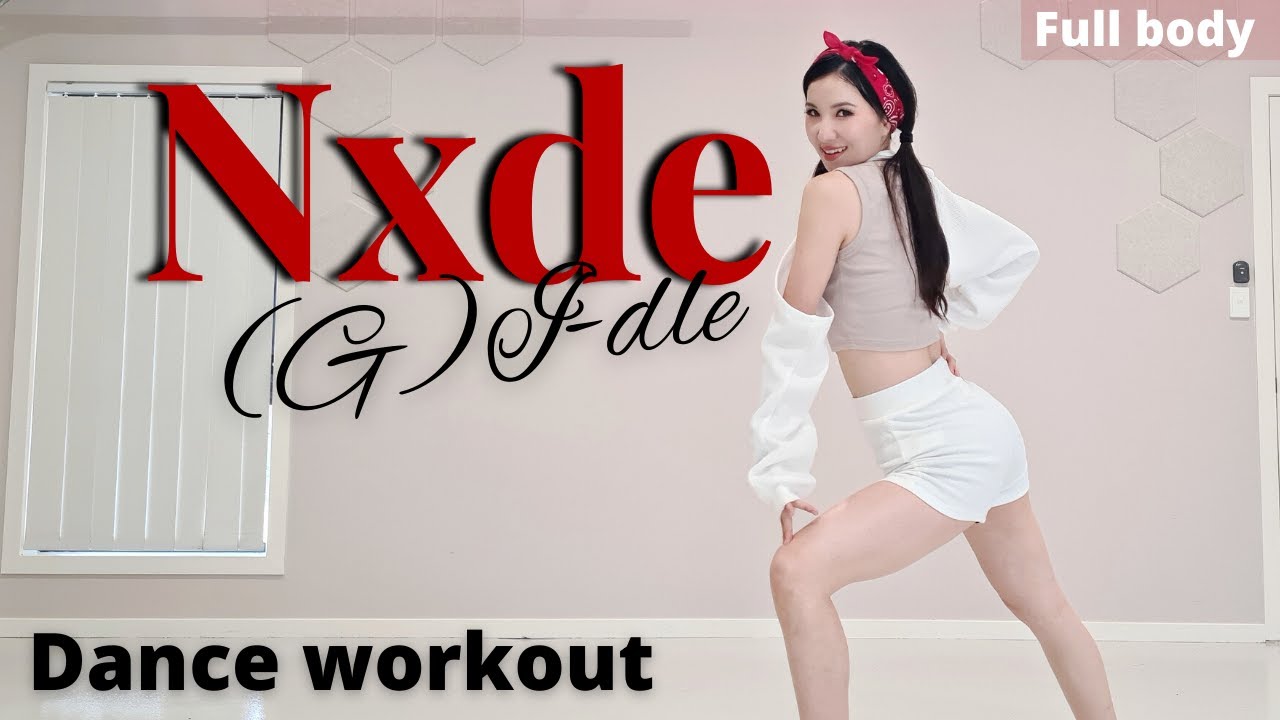 [DanceFit] 여자아이들 (G)I-dle "Nxde" Full body cardio dance workout Ria Queen Choreo 1B Dance story ...