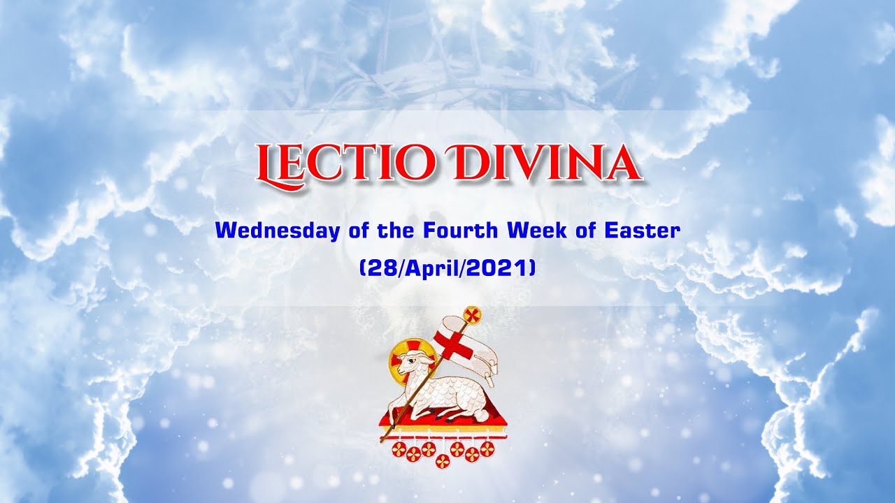 Lectio Divina: Wednesday in the Fourth Week of Easter (28/April/2021 ...