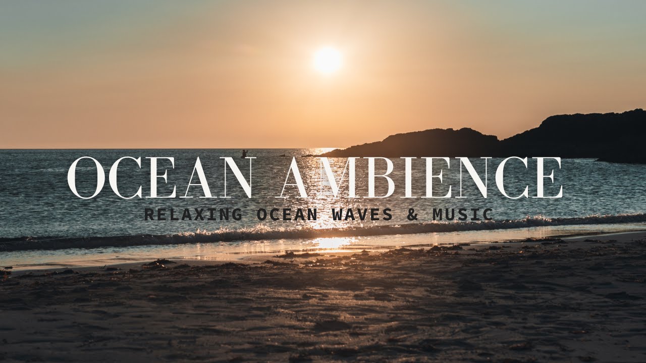 OCEAN AMBIENCE MUSIC - Soothing Ocean Music, Relaxing Ocean Sounds ...