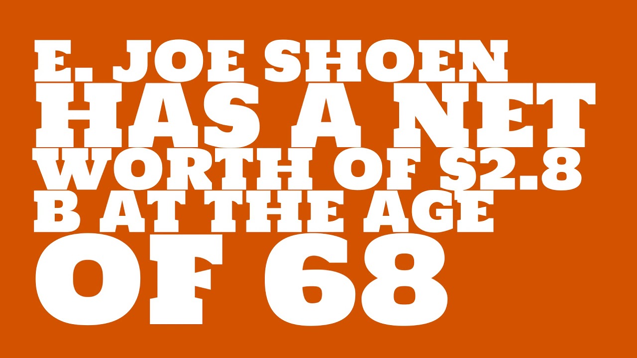 How rich is E. Joe Shoen? - YouTube