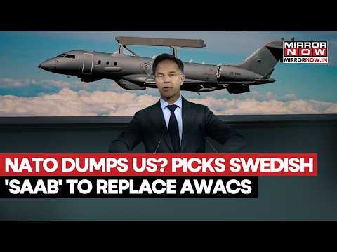 NATO DUMPS US? Rutte Picks Sweden's SAAB Over Trump's Jets To Replace AWACS At Turkey Summit