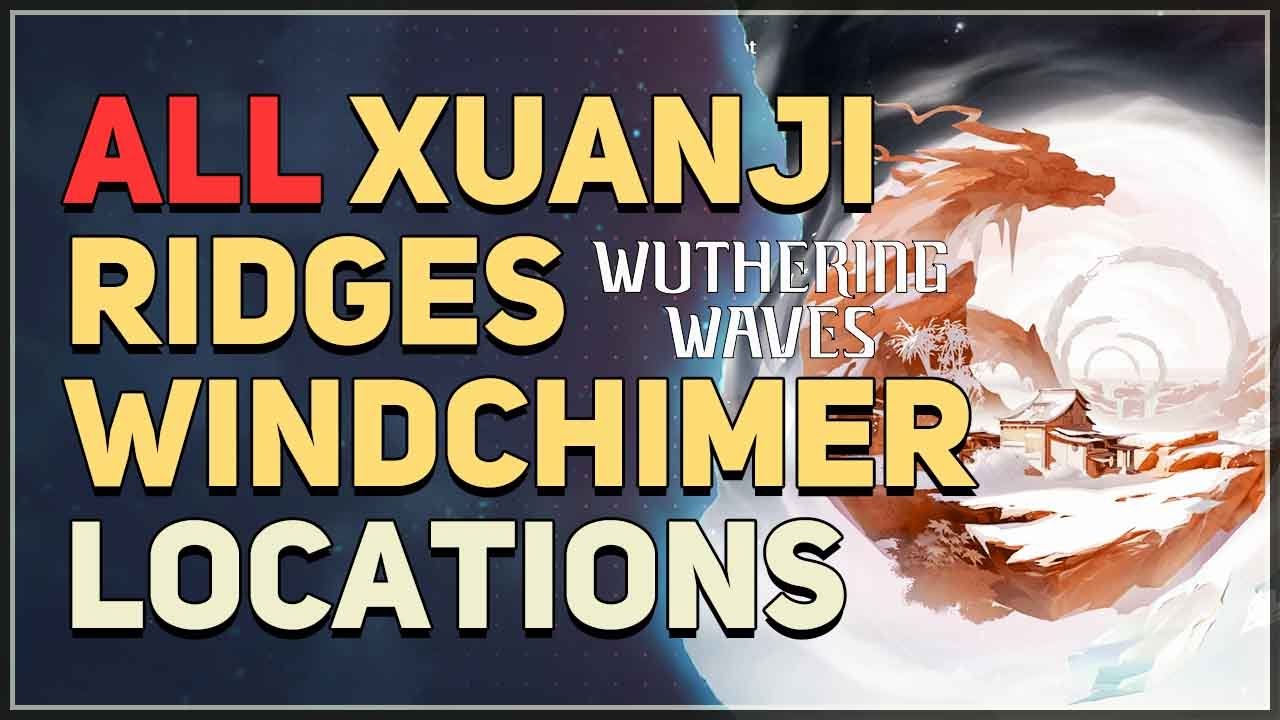 All Xuanji Ridges Windchimer Locations Wuthering Waves - YouTube