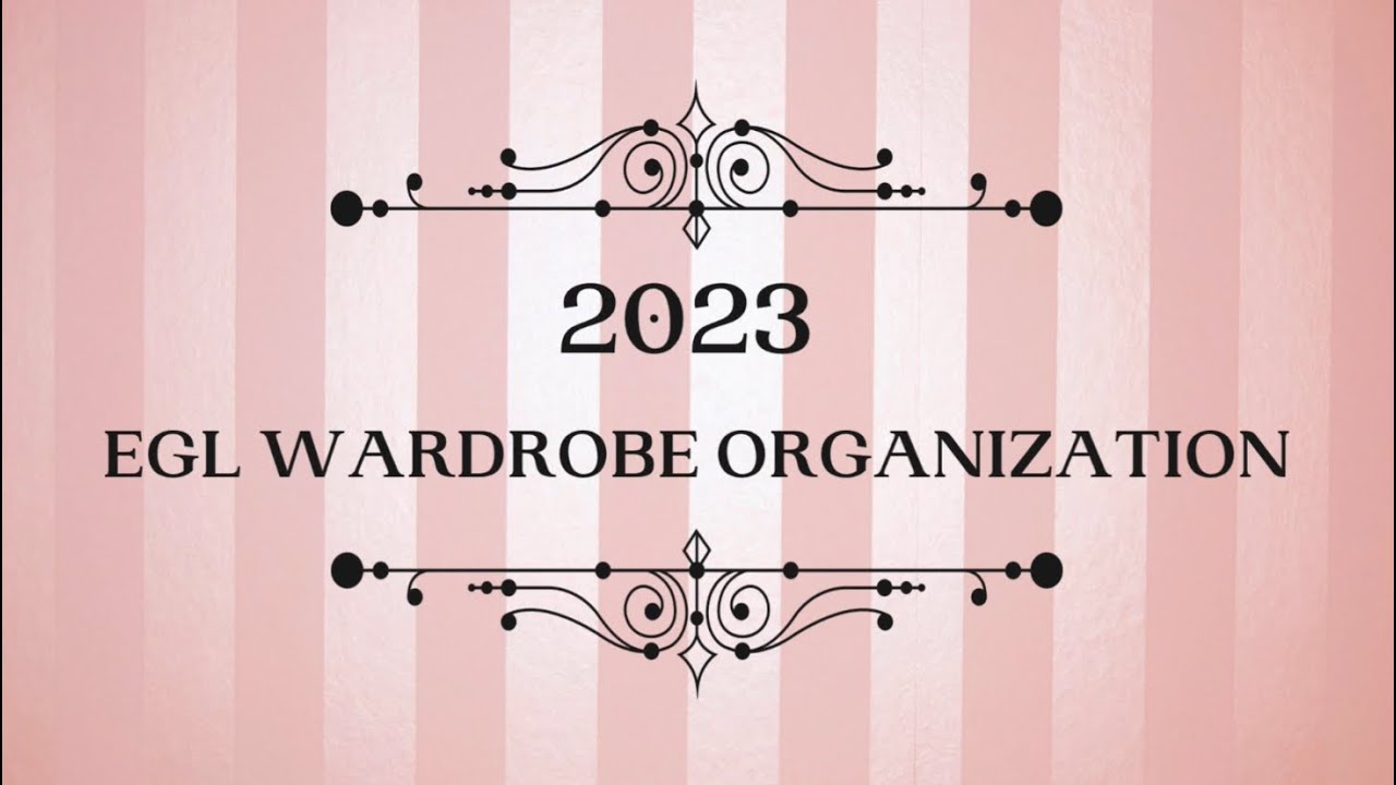 2023 EGL Wardrobe Organization - YouTube