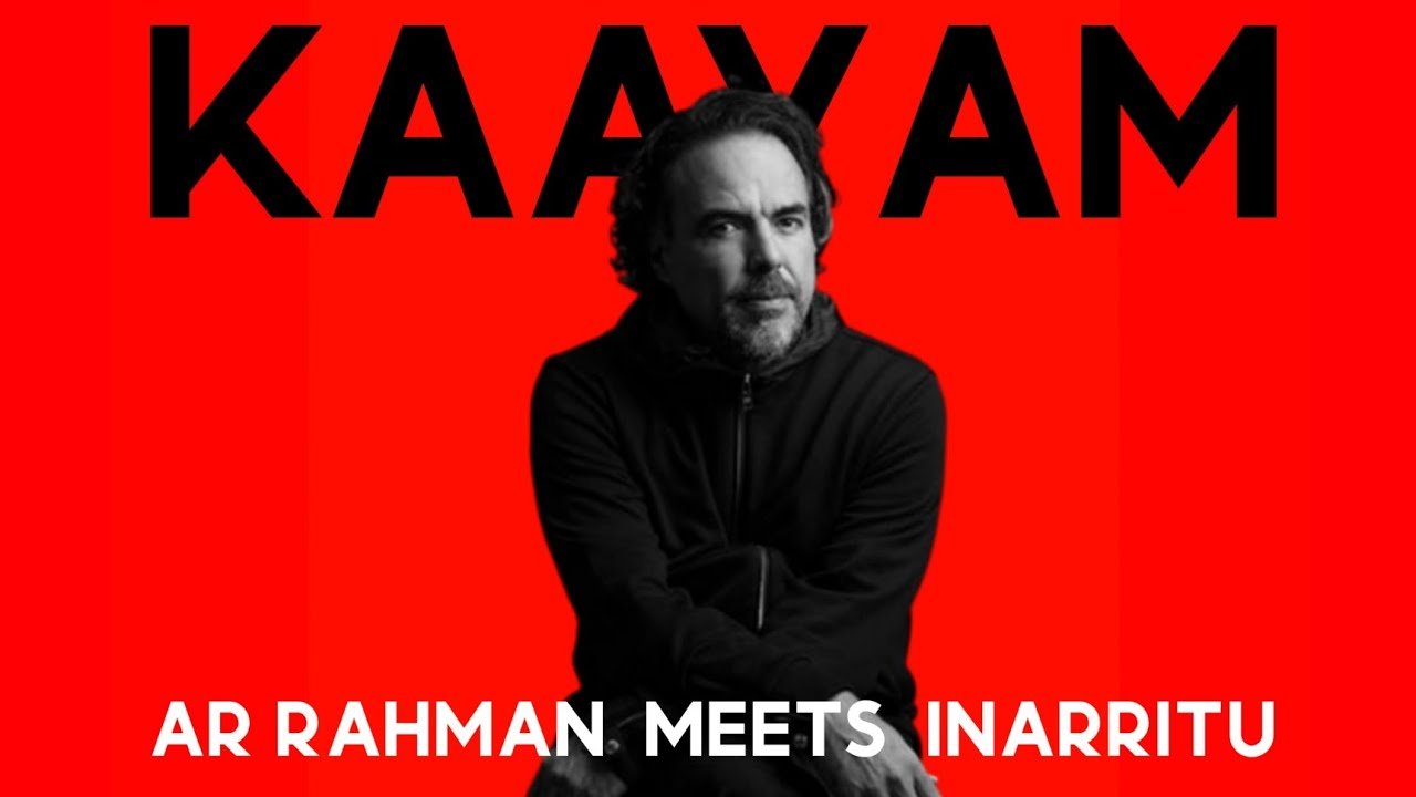 Kaayam ft. Alejandro González Iñárritu | A.R. Rahman | Parthiban ...