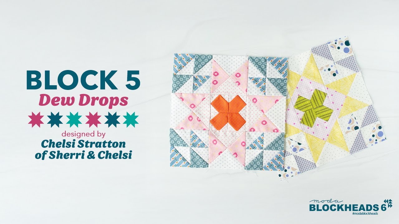 Blockheads 6 | Block 5: Dew Drops by Chelsi Stratton of Sherri & Chelsi ...