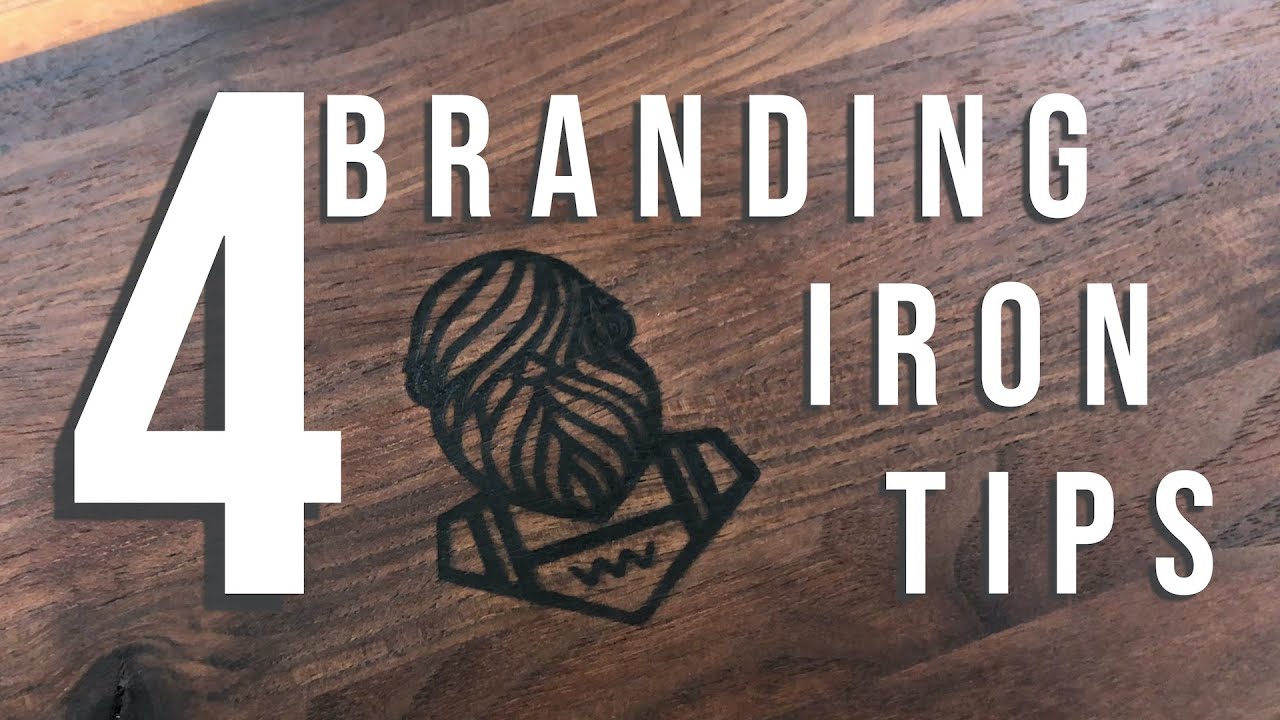 4 Branding Iron Tips - YouTube