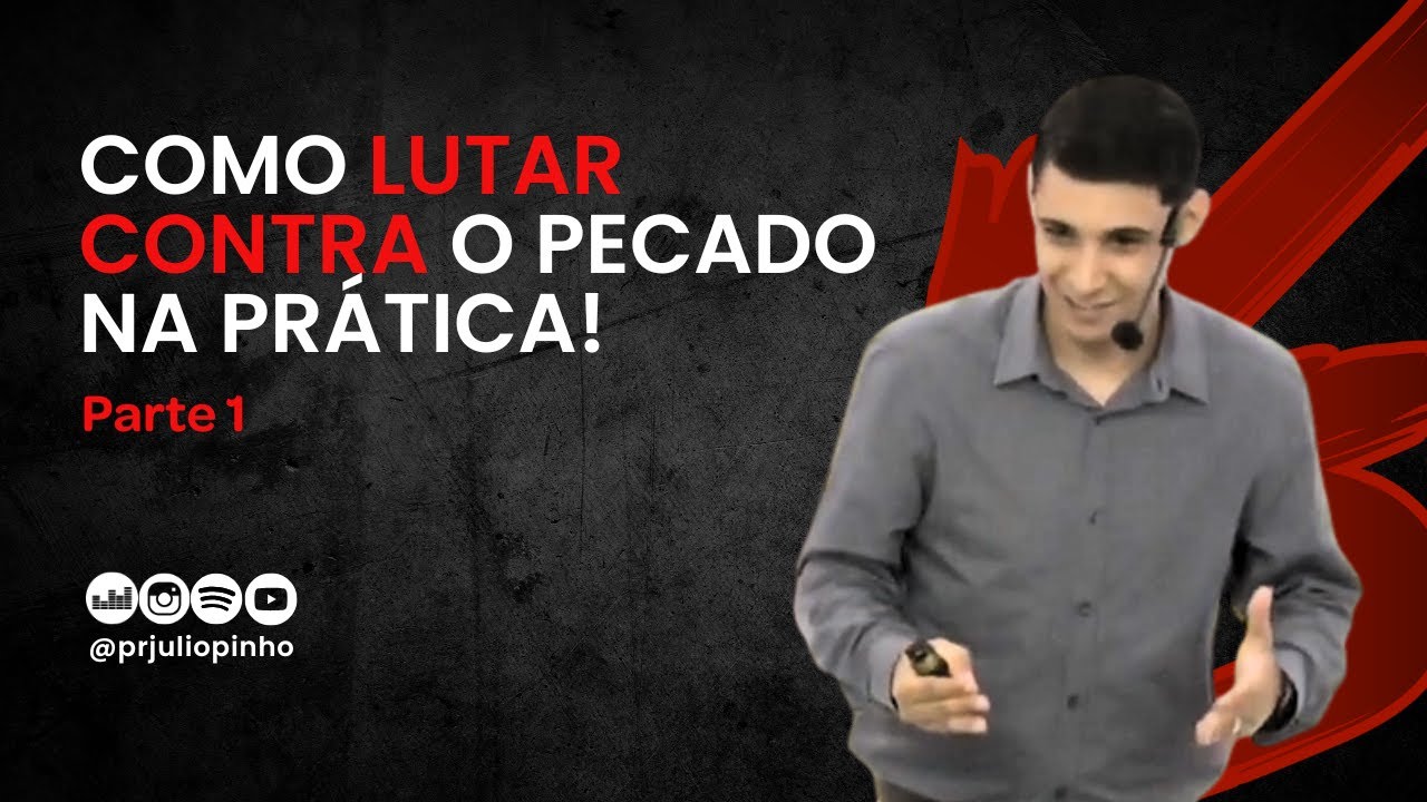 COMO LUTAR CONTRA O PECADO NA PRÁTICA! - PARTE 1 - Julio Pinho - YouTube