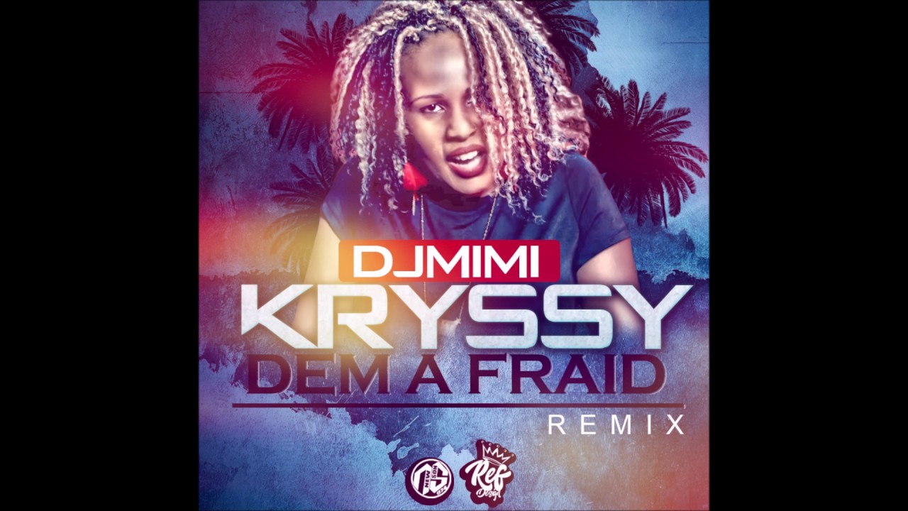 DJ MIMI x KRYSSY - DEM A FRAID (REMIX) 2016 - YouTube