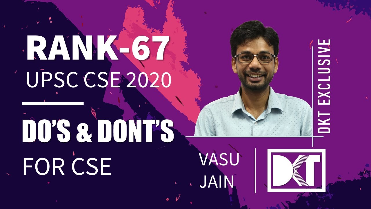 Rank 67 CSE 2020 Vasu Shares Do's & Don'ts To Crack CSE | क्या पढ़ें और क्या न पढ़ें | DKT ...