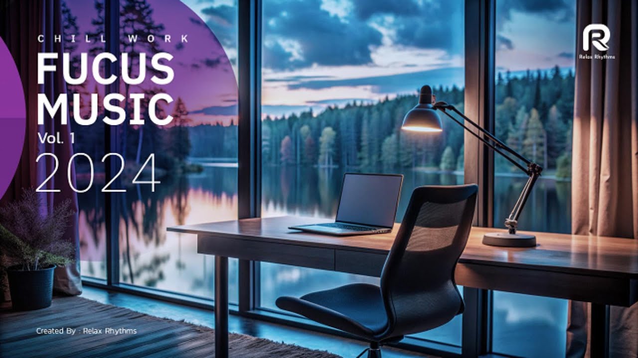 🌹 Chill Work Music Focus Vol.1 | 2024 | 🎧Chill Work | Created by : Relax Rhythms - YouTube