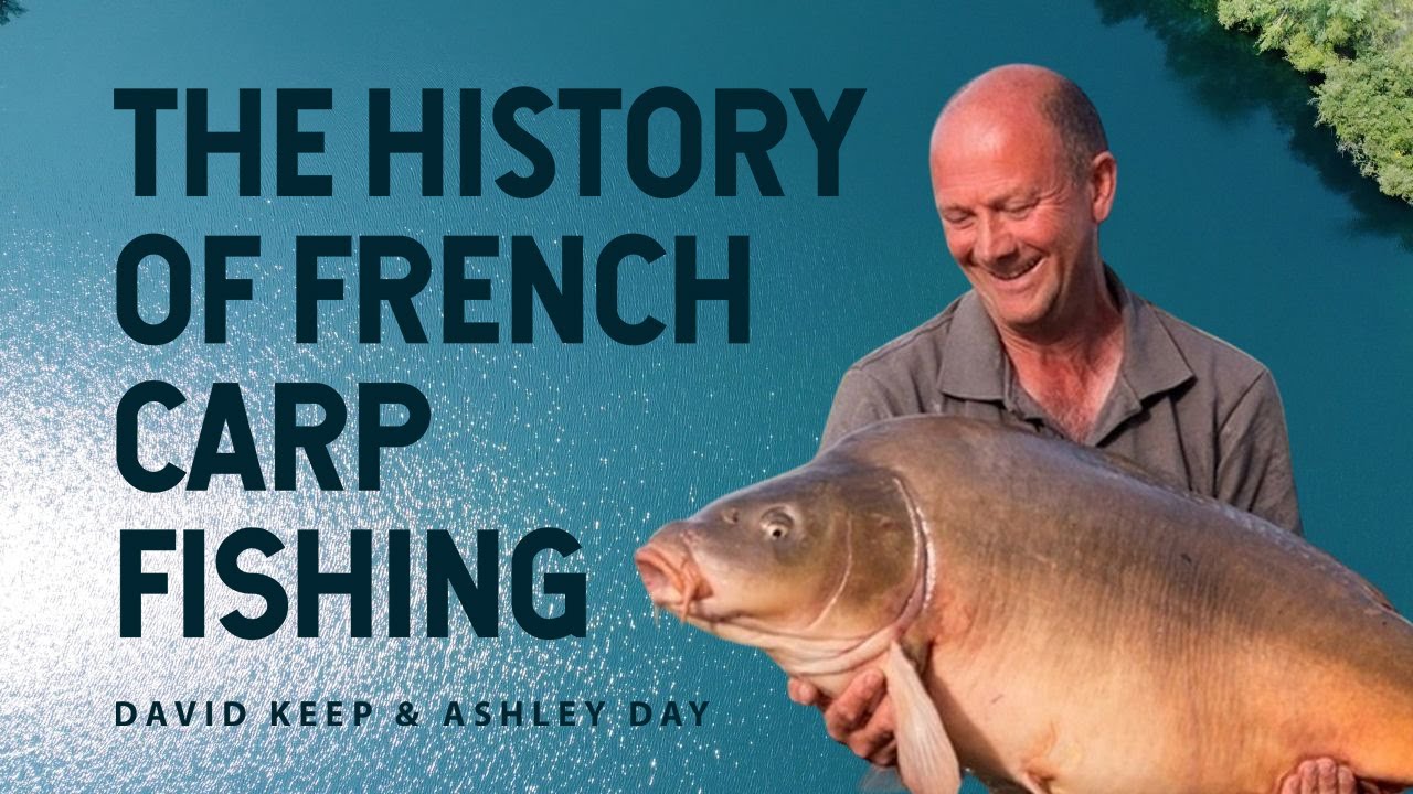 The History of French Carp Fishing Holidays - David Keep & Ashley Day ...