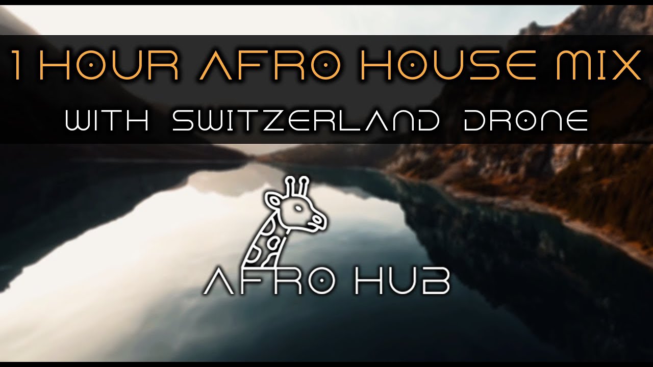 Afro House Mix 2024 | 1 Hour Set | 4K Switzerland | FPV Drone - YouTube