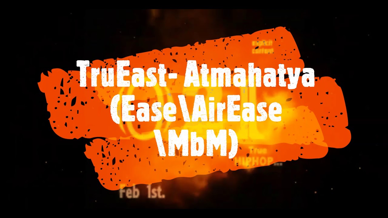 TruEast - Atmahatya \आत्मह्त्या (Ease\AirEase\MbM) - YouTube