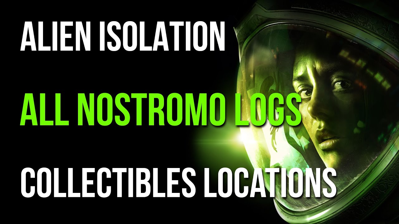 Alien Isolation All Nostromo Logs Collectibles Locations (Archivist ...