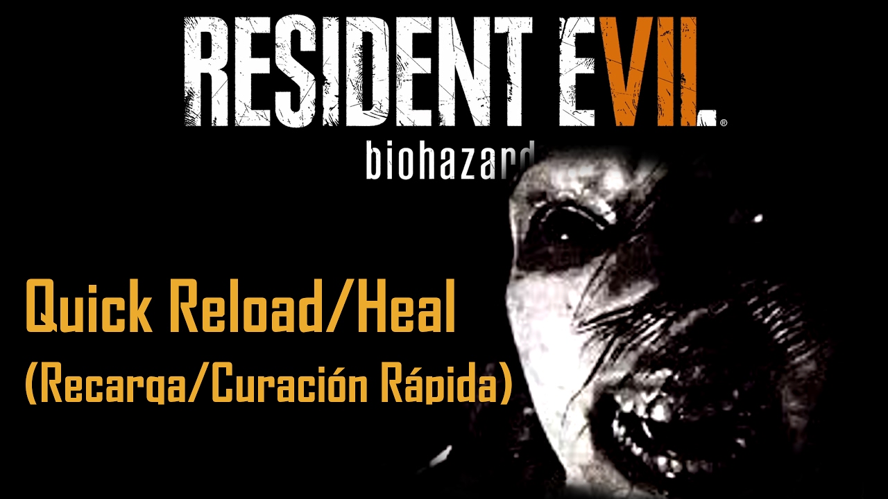 Resident Evil 7 - QUICK RELOAD and quick HEAL / Recarga y curación ...