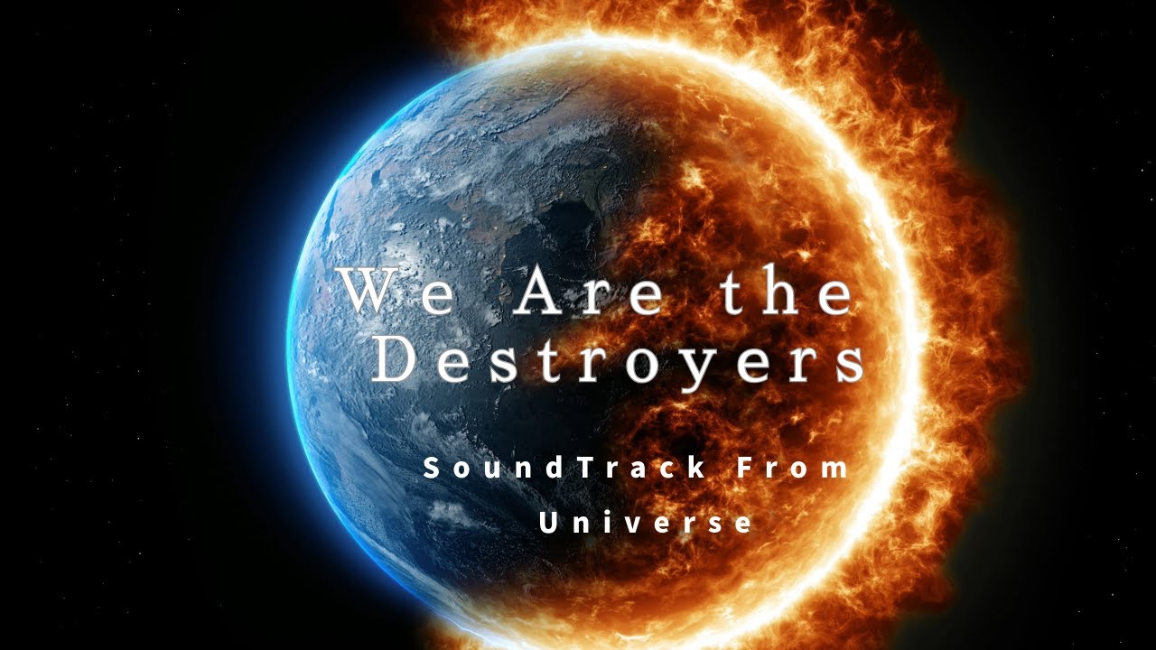 We are the Destroyers | From Universe - YouTube